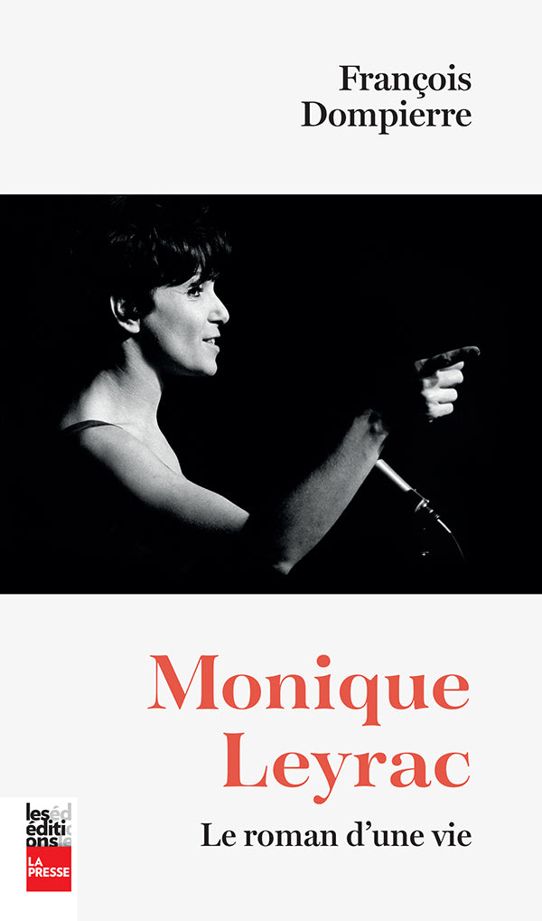Monique Leyrac - Le roman d'une vie – editionslapresse